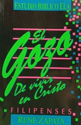 Gozo de vivir en Cristo, El (Filipenses) - Rene Zapata - (0205160298 ...
