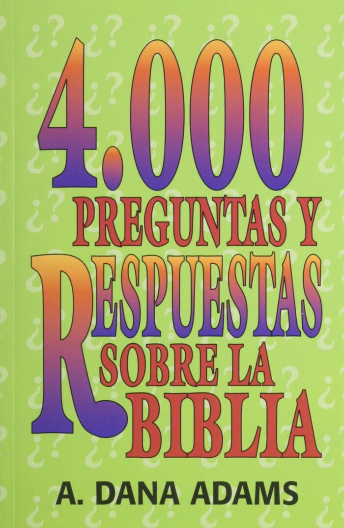 4000 preguntas y respuestas sobre la Biblia - Dana Adams - (0219240256 ... 4000 preguntas y respuestas sobre la Biblia - Dana Adams - (0219240256 ...