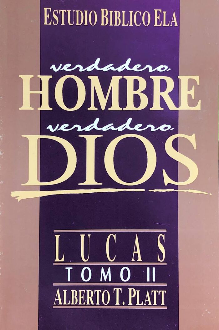Verdadero hombre, verdadero Dios (Lucas tomo II) - Alberto T. Platt - 9788686529206, Comprar